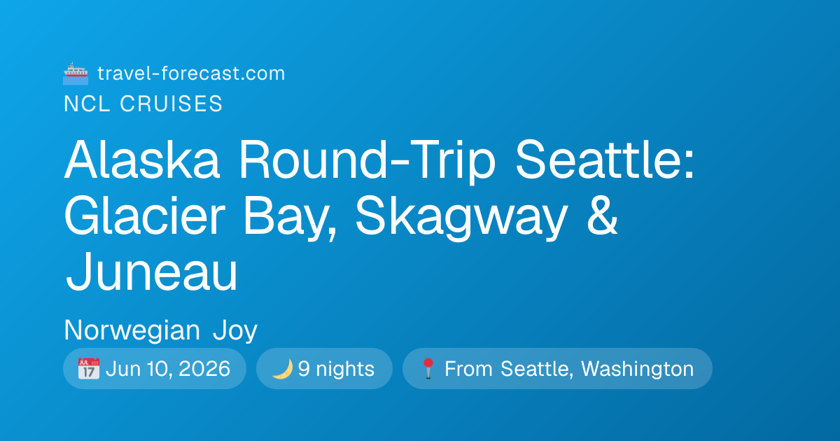 Norwegian Joy Alaska Cruise Weather — 9 Nights, Jun 2026
